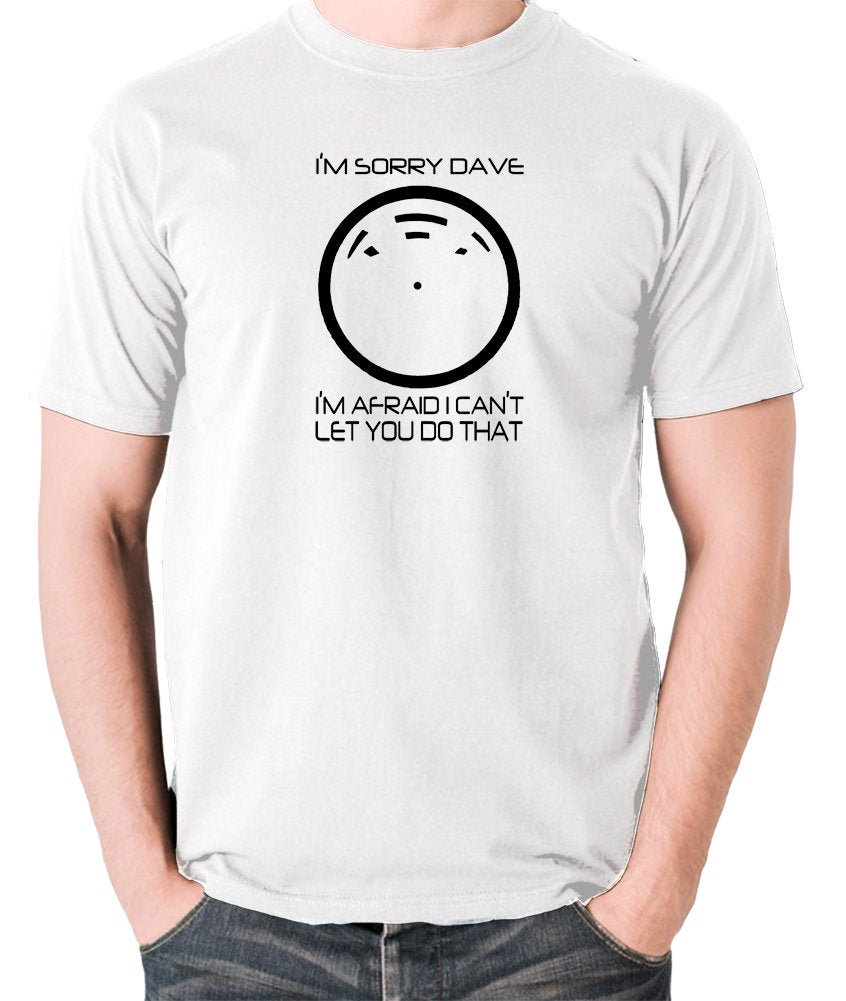 I'm Sorry Dave I'm Afraid I Can't Let You Do That | Etsy