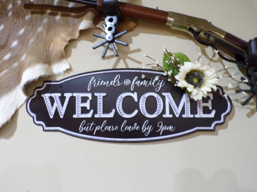 Welcome, Friends, Family, Leave by 9 PM, Funny, Humorous, Entry Way ...