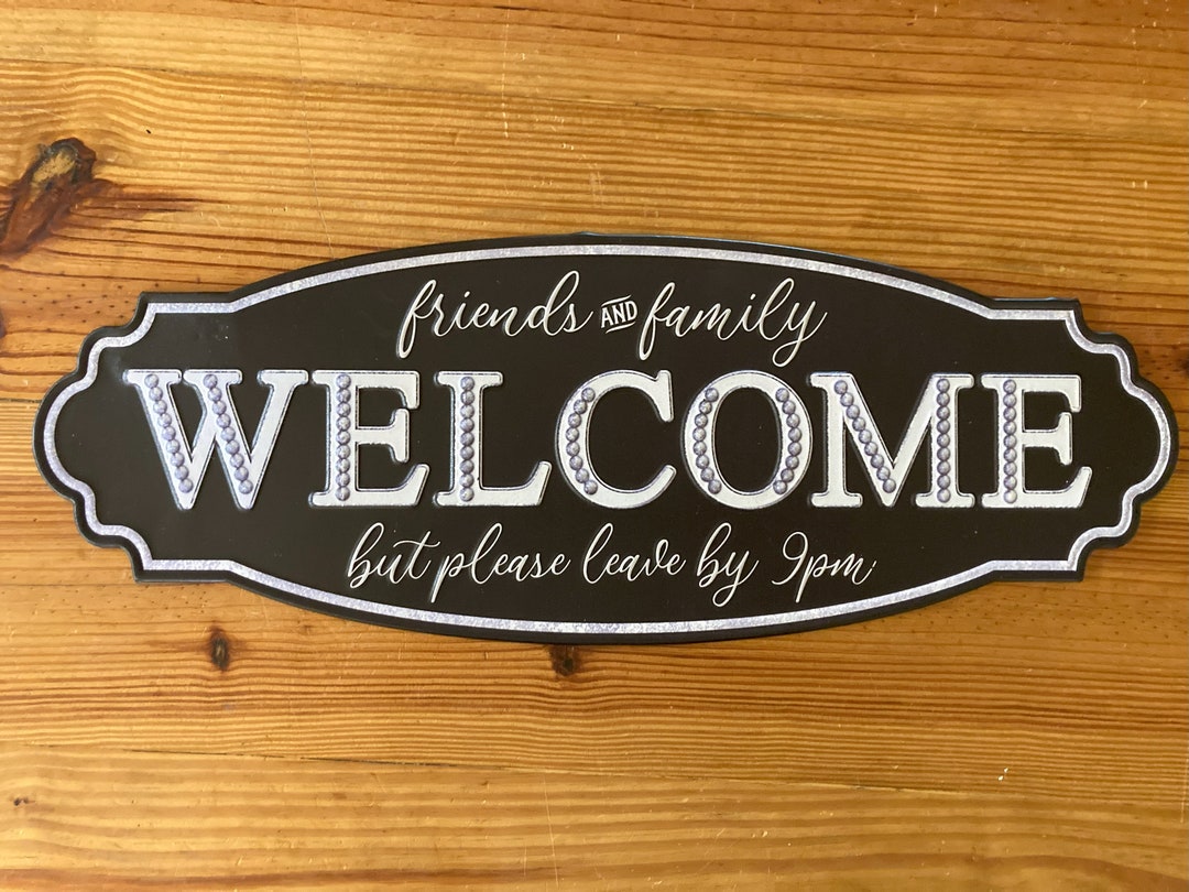 Re-purposed, Welcome, Leave by 9:00, Funny, Friends, Family, Outdoor ...