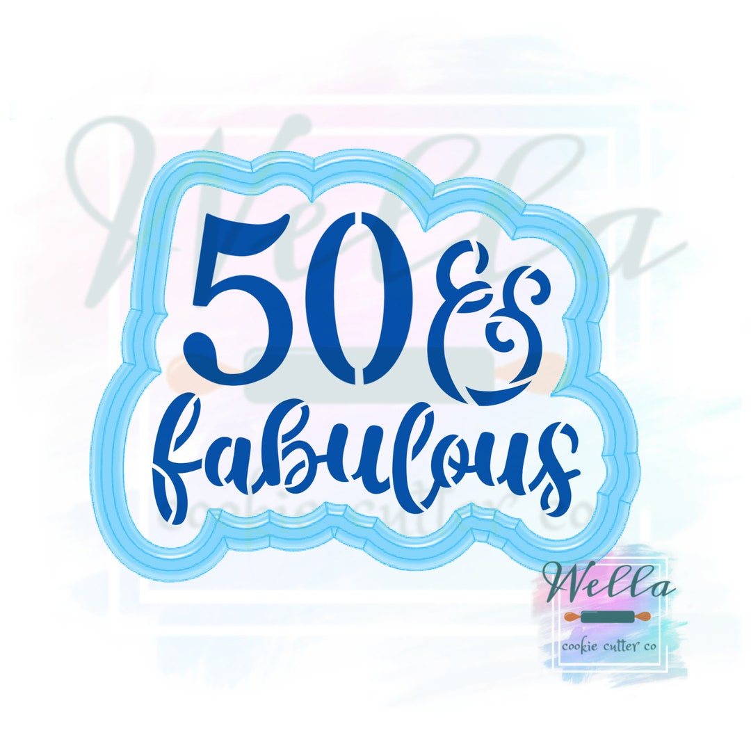 50 & Fabulous Cookie Cutter With Optional Stencil, 50th Birthday Cookie ...