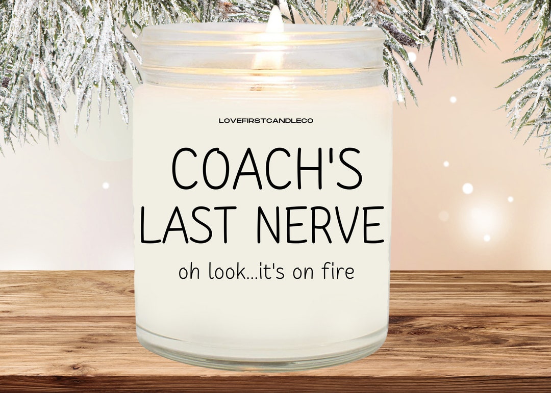 Coach's Last Nerve, Oh Look It's on Fire, Gift for Her, Gift for Him ...