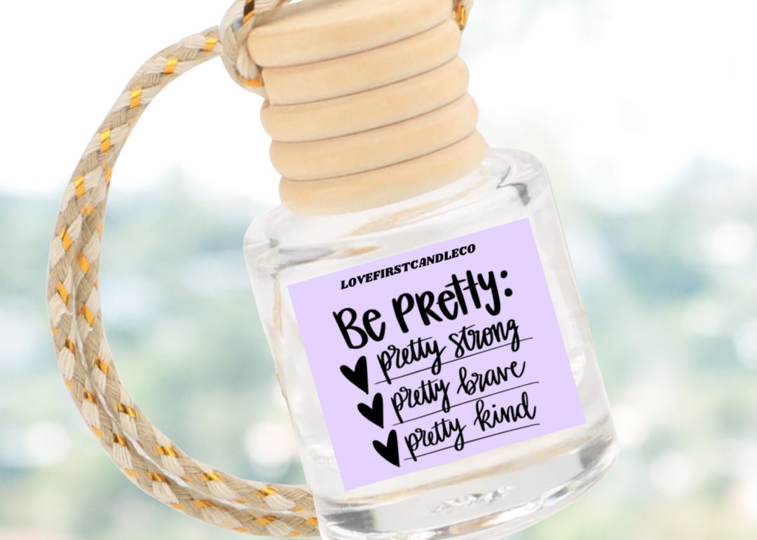 Car Air Freshener, Be Pretty Strong Brave and Kind, Hanging Car Diffuser, Car Diffuser Refill ...
