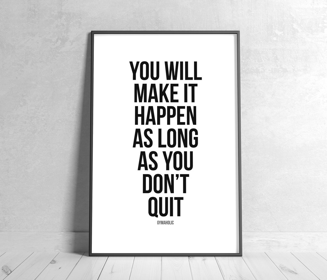 You Will Make It Happen as Long as You Don’t Quit, Printable ...