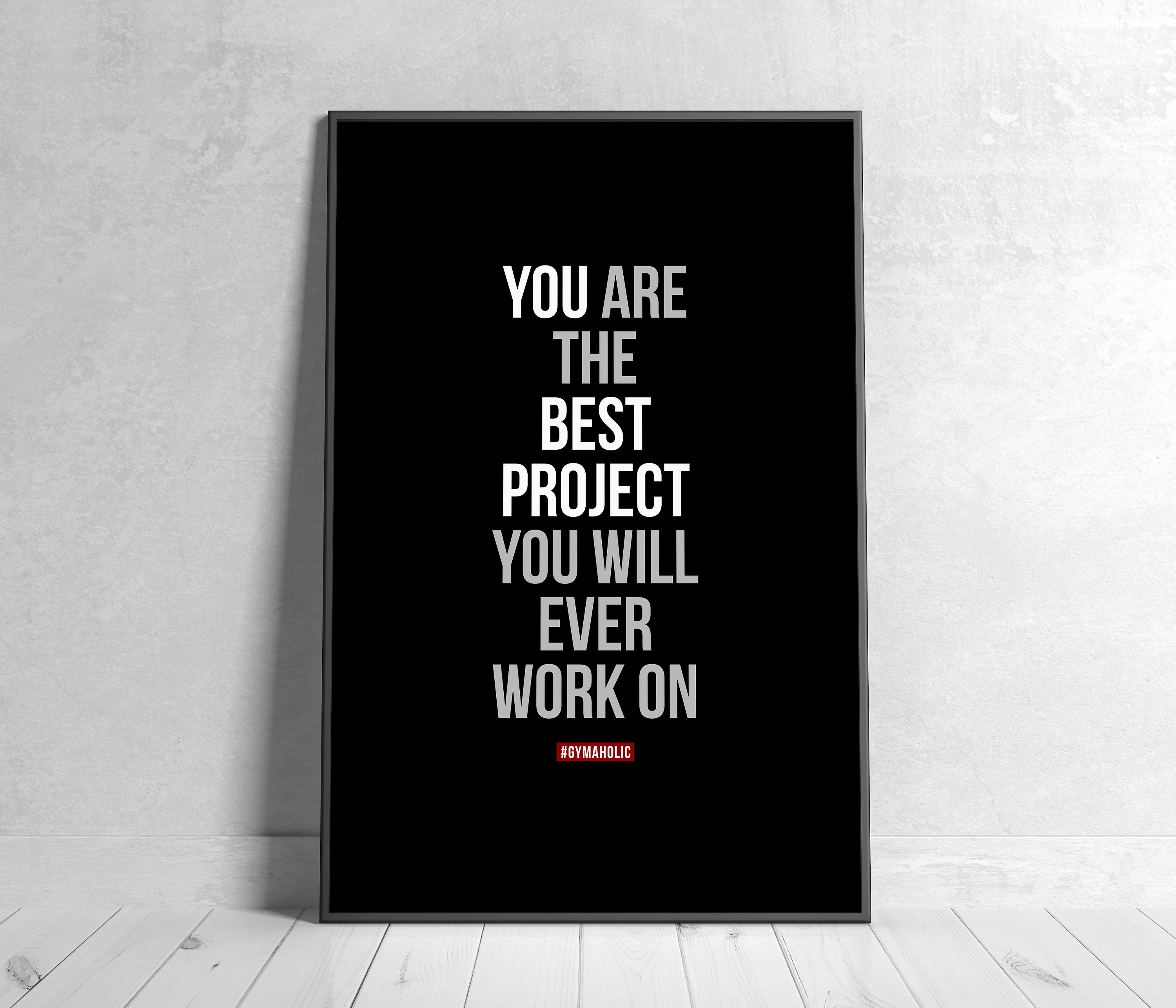 You Are the Best Project, Work, Printable Motivational Quote, Home ...