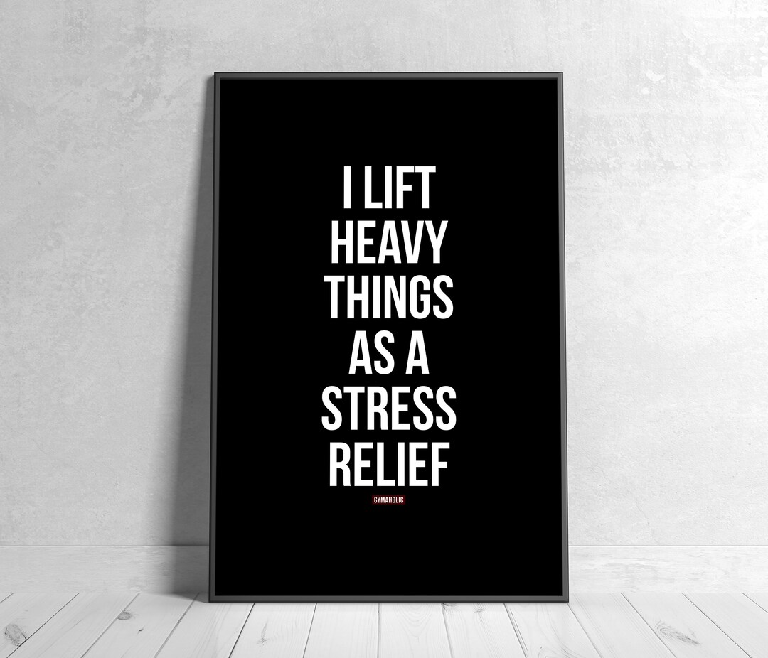 I Lift Heavy Things as A Stress Relief, Printable Motivational Quote ...