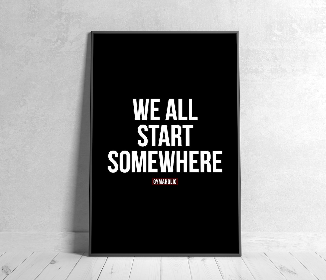 We All Start Somewhere. Printable Motivational Quote, Home Decor ...