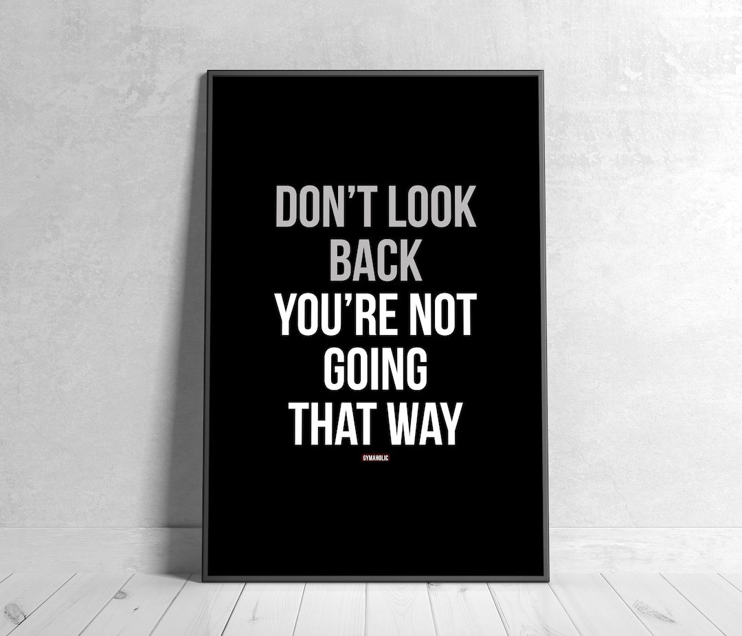 Don’t Look Back You’re Not Going That Way, Printable Motivational Quote ...