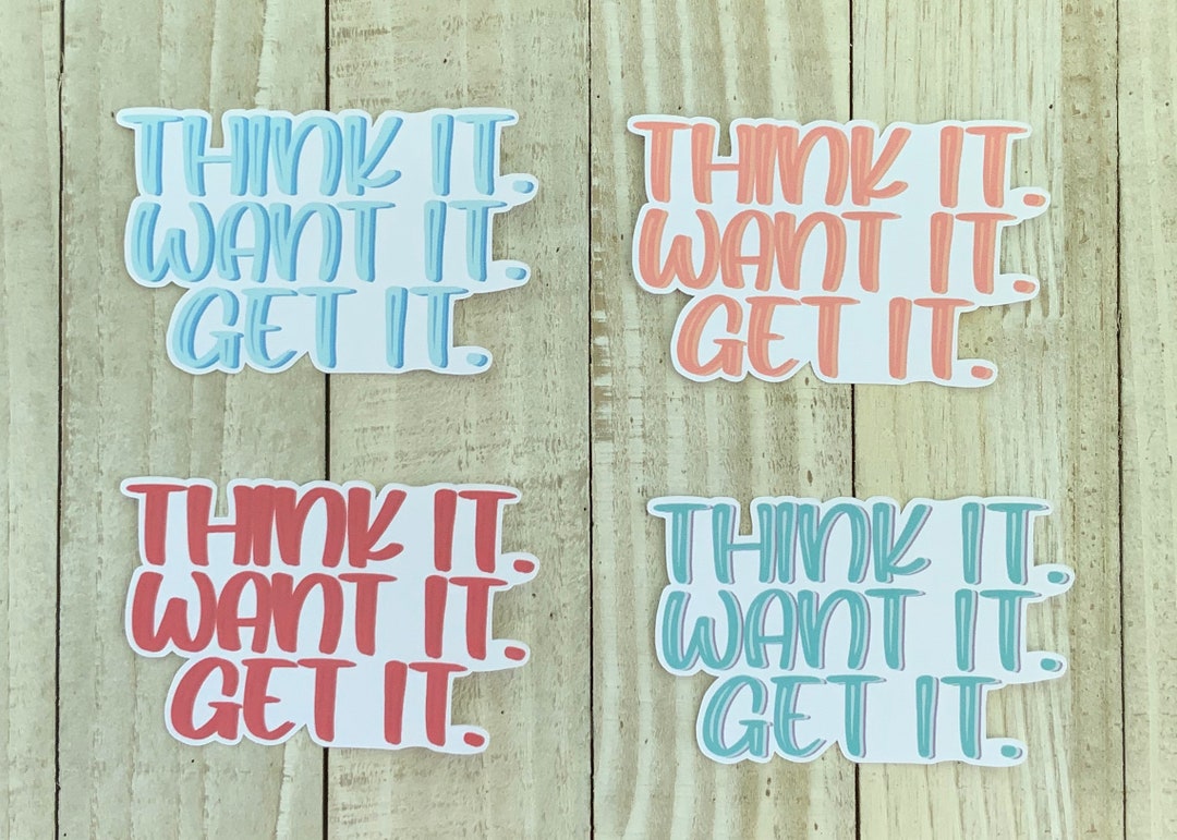 Think It. Want It. Get It. Sticker - Etsy