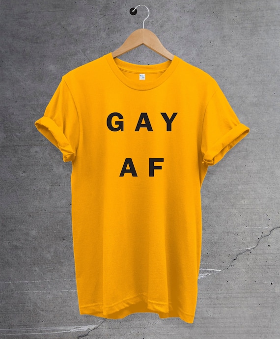 Gay Af T Shirt Perfect T Lgbt Tee Im So Gay Shirt Etsy
