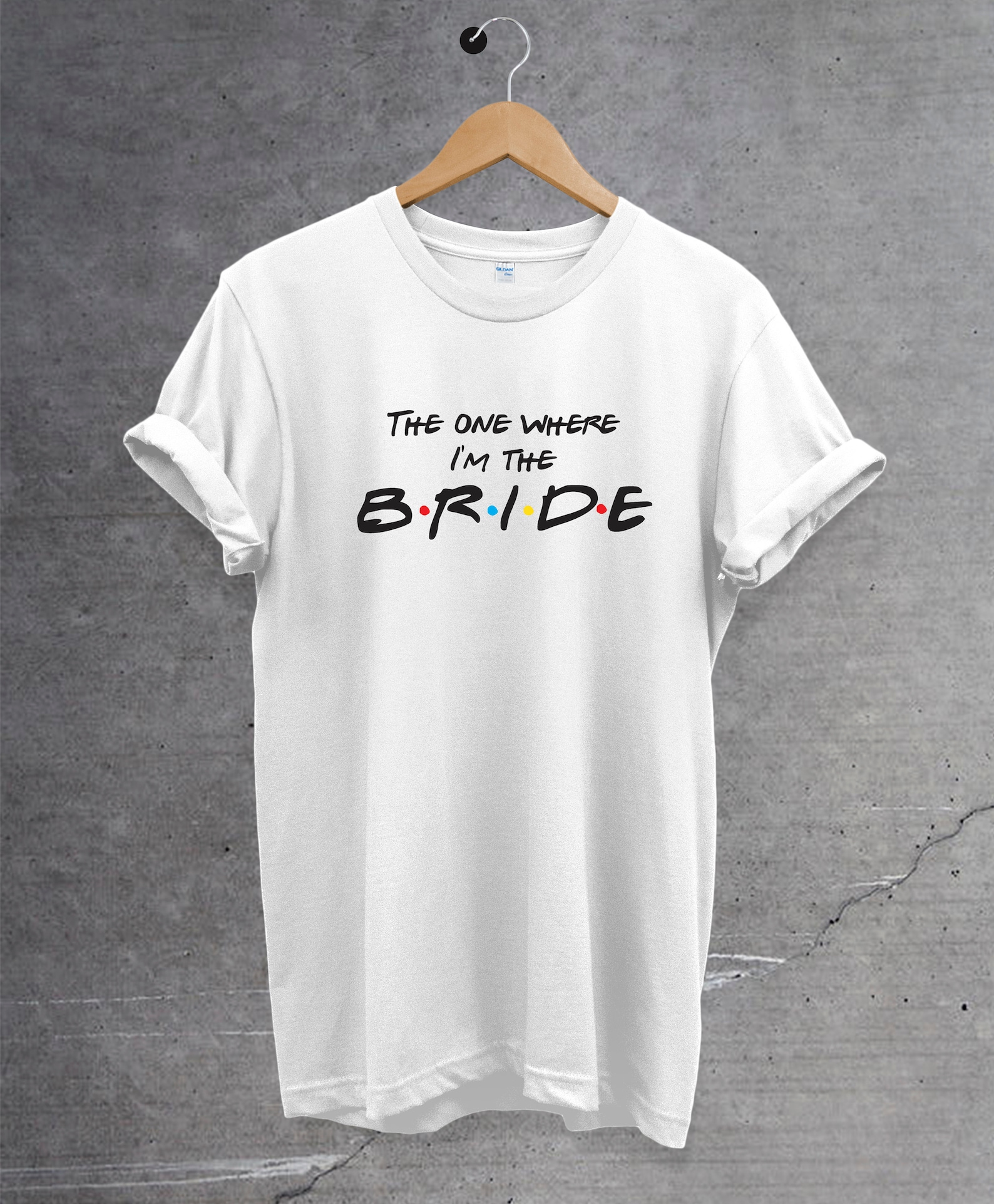 The One Where I'm the Bride T Shirt , Bride & Bridesmaid | Bachelorette ...