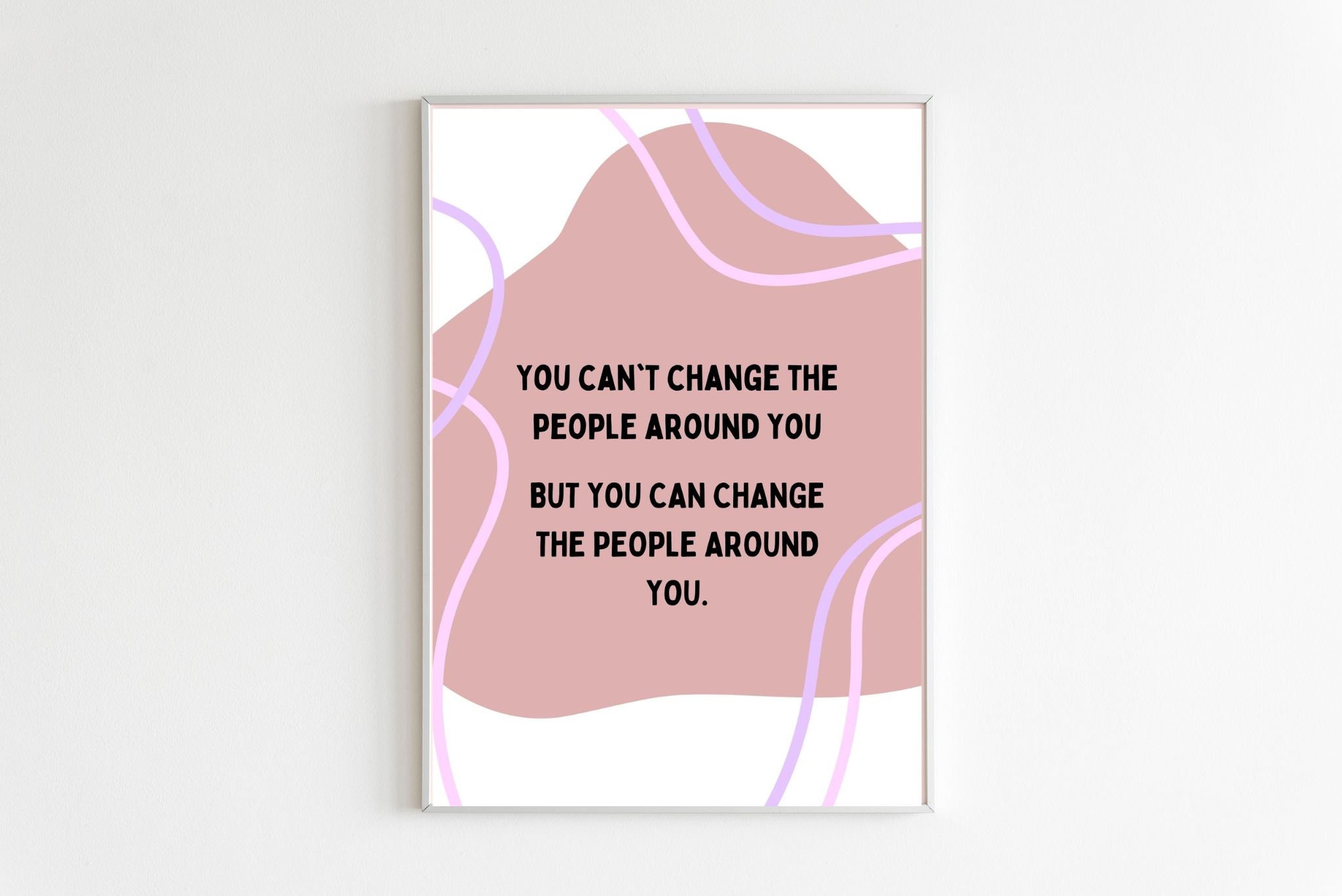 You Can't Change People Poster - Digital Download - Wall Decor for ...