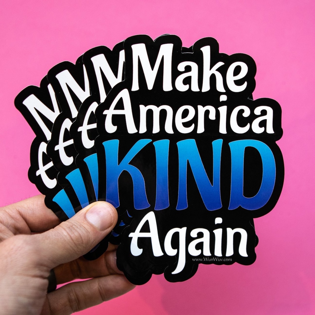 Sticker Pack!!! 6" Sticker!! (set of 4!)- "make America Kind Again" - Etsy