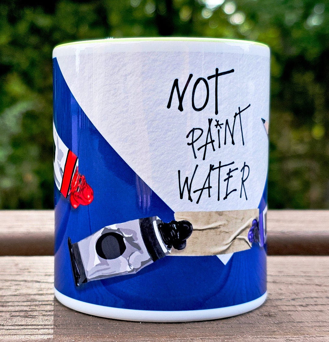 Not Paint Water Mug, Artists Mug, Art Studio Mug, Tea or Coffee, Ideal ...