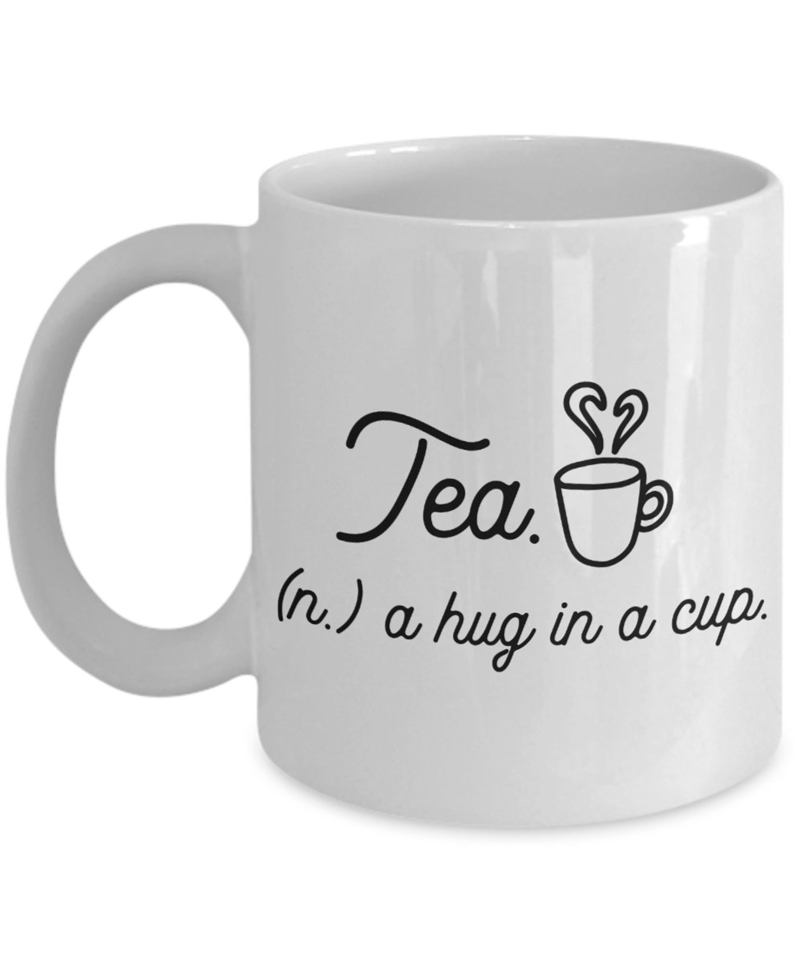 Tea A Hug In A Cup Mug Tea Mug Tea Queen Mug Cup Of Tea Etsy