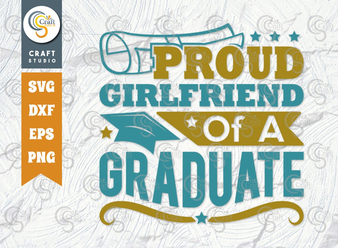 Proud Girlfriend of A Graduate Svg Cut File Senior Svg GF - Etsy