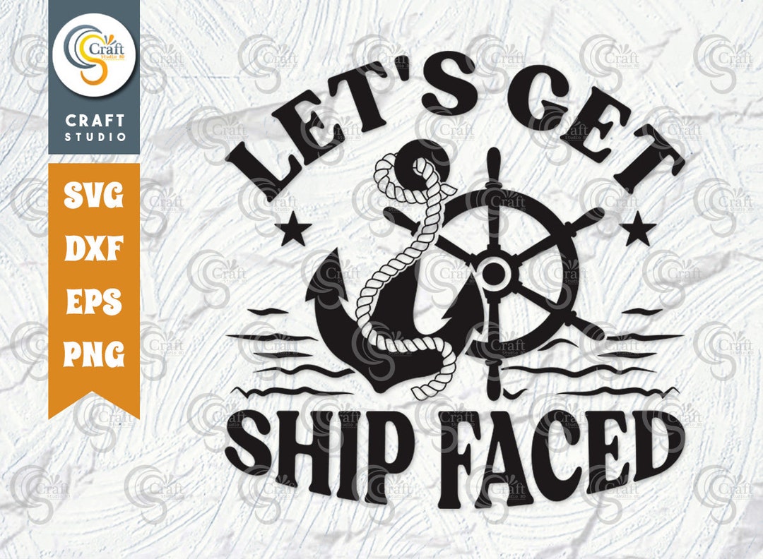 Let's Get Ship Faced SVG Cut File: Vacation Summer Design (digital ...