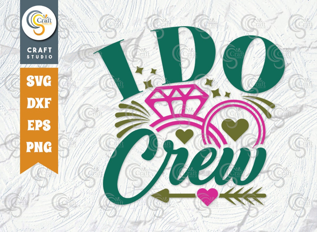 I Do Crew SVG Cut File, Marriage Svg, Bride Svg, Groom Svg, Engagement ...