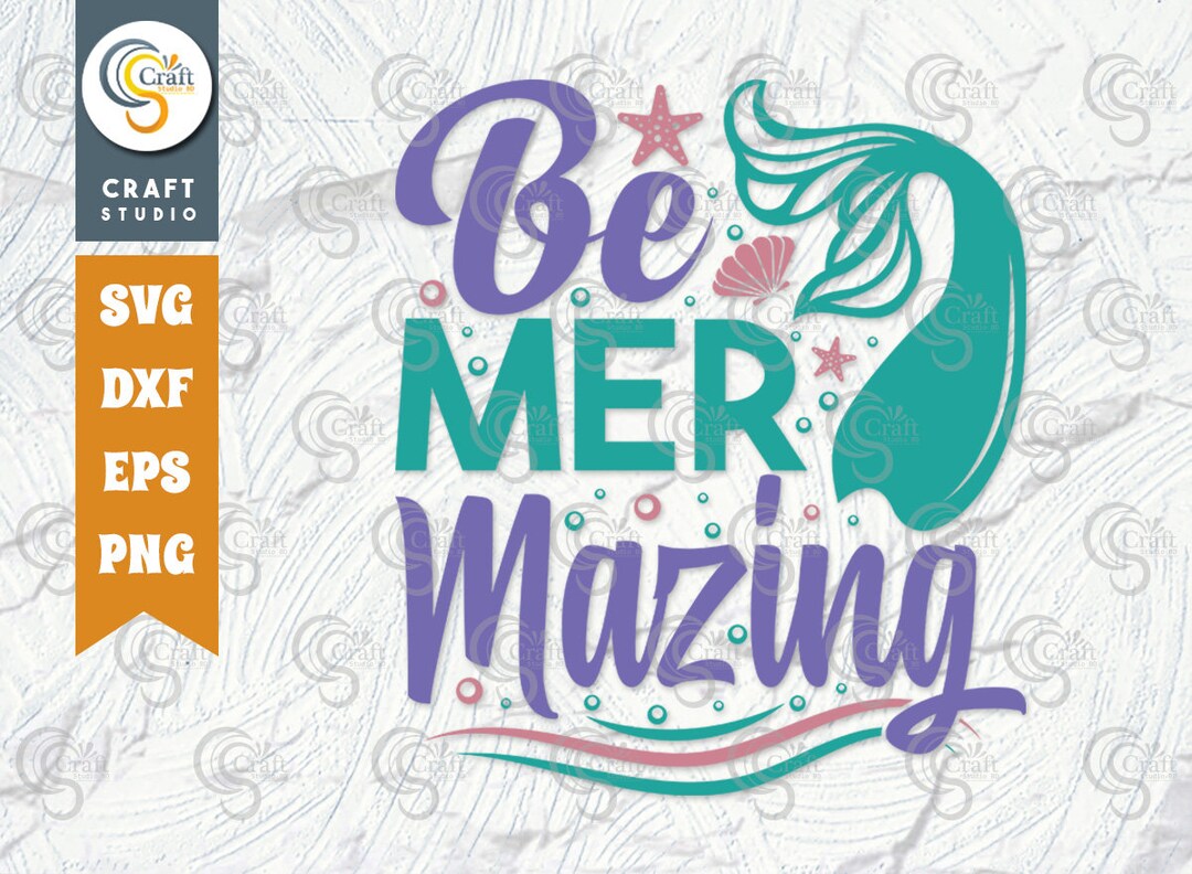 Be Mermazing SVG Cut File, Summer Svg, Mermaid Svg, Shell Svg, Starfish ...