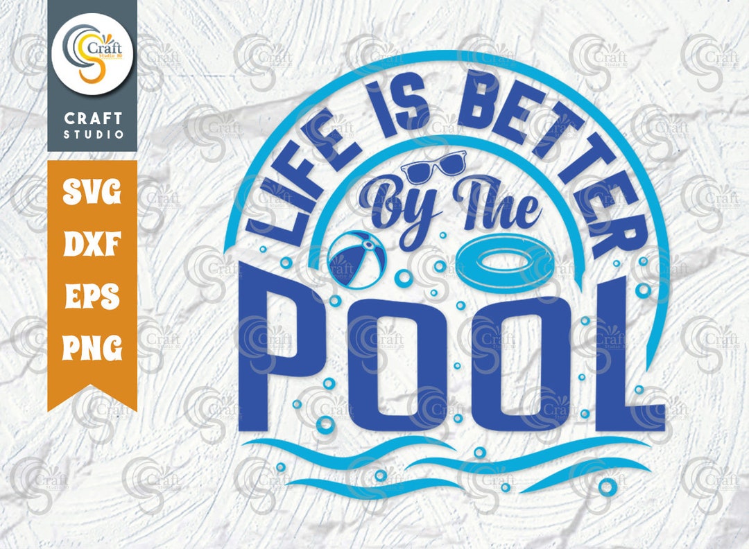 Life is Better by the Pool SVG Cut File, Summer Svg, Pool Svg, Sunglass ...