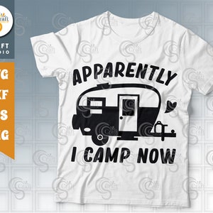 Apparently I Camp Now SVG Cut File, Camping Svg, Camp Car Svg, Funny ...