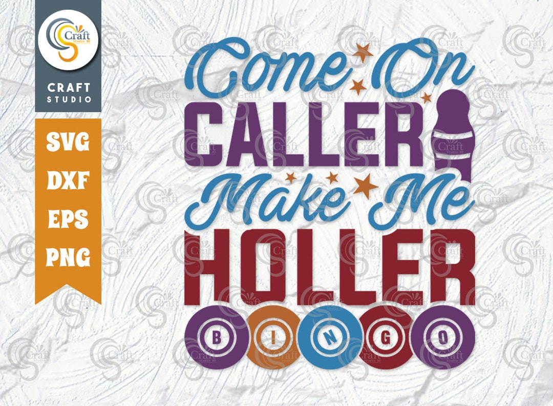 Come on Caller Make Me Holler Bingo SVG Cut File, Bingo Games & Quotes ...