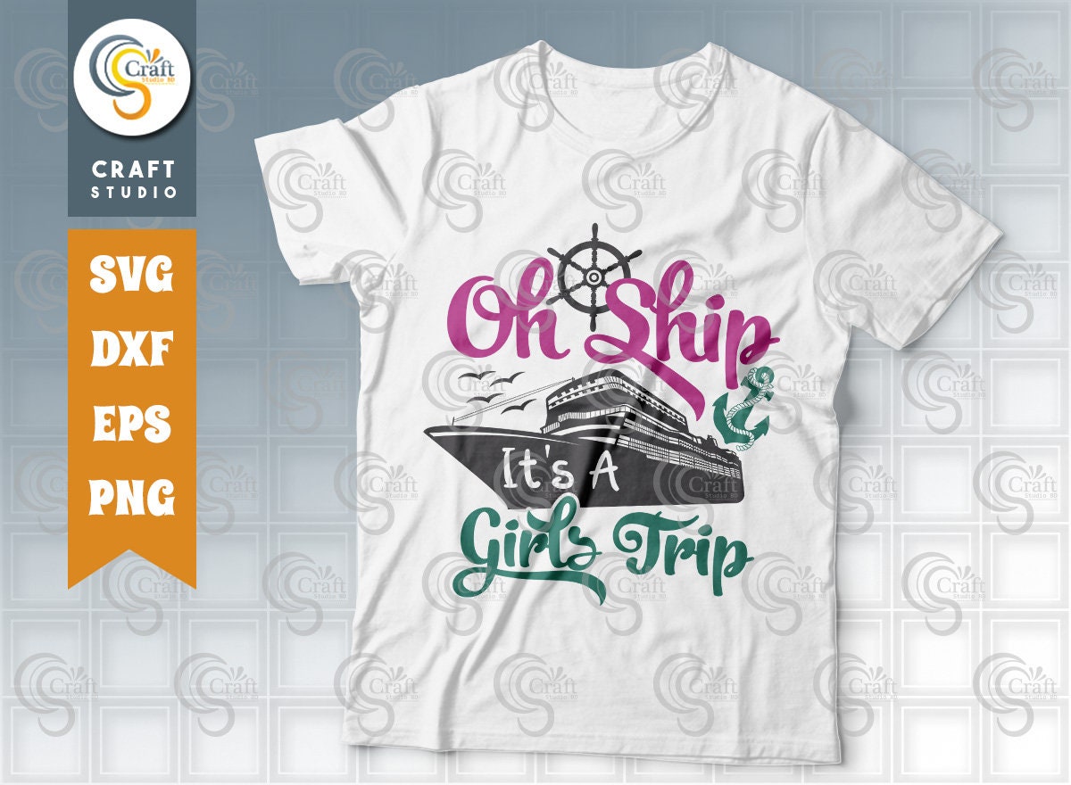Oh Ship Its A Girls Trip SVG Cut File Girls Trip Svg Girls - Etsy