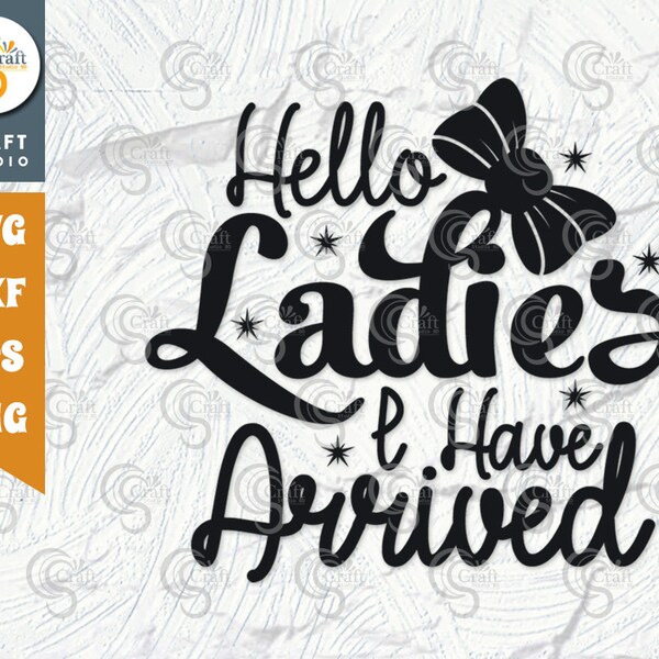 Hello Ladies I Have Arrived Svg - Etsy