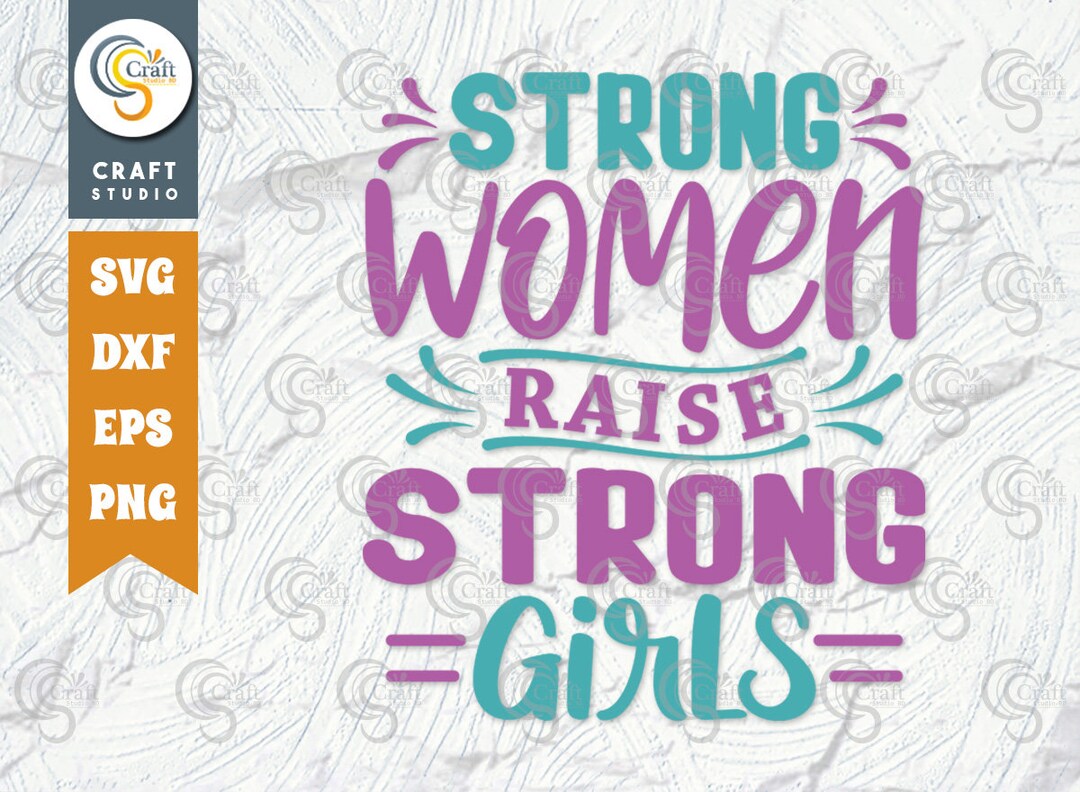Strong Women Raise Strong Girls Svg Cut File, Women Svg, International ...