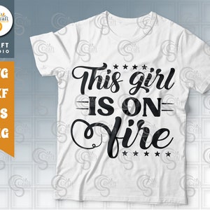 This Girl is on Fire SVG Cut File, Girl Svg, Fire Svg, Woman Svg, Girl ...