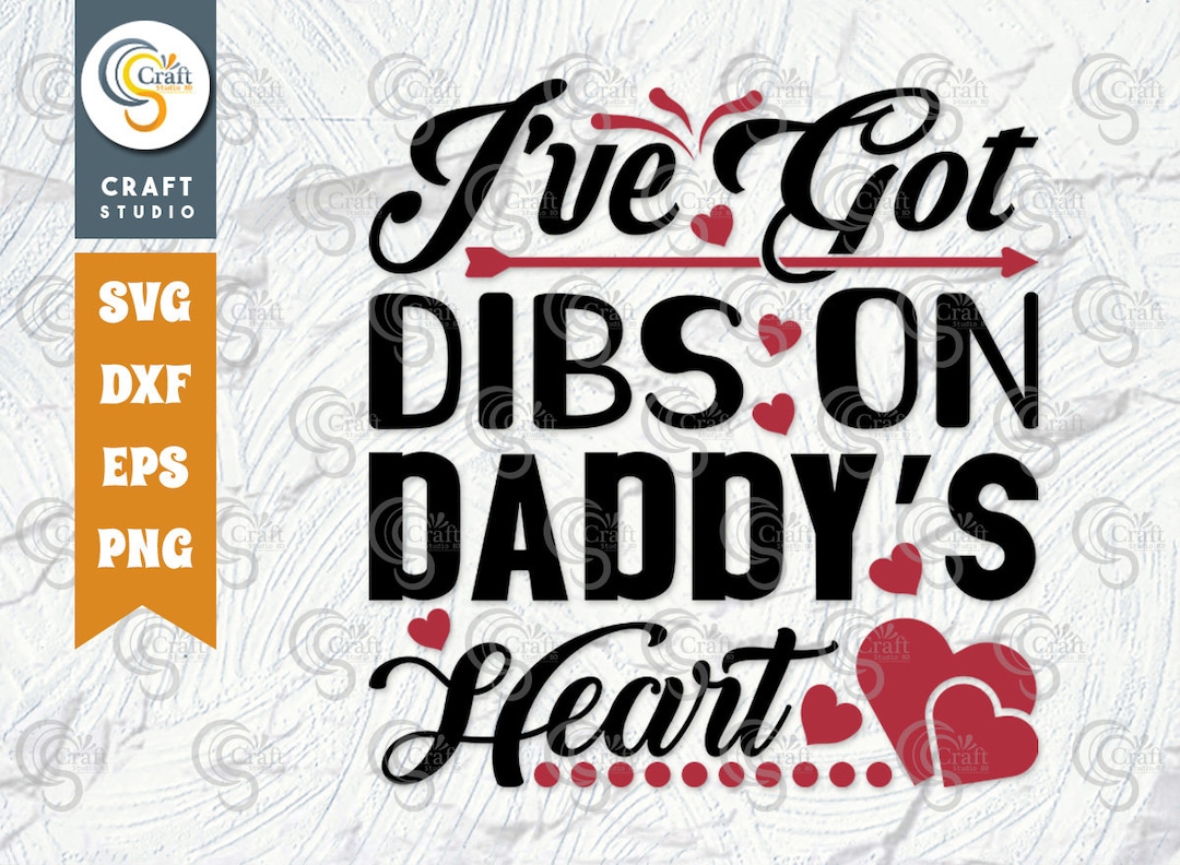 I've Got Dibs on Daddys Heart SVG Cut File 14 February - Etsy
