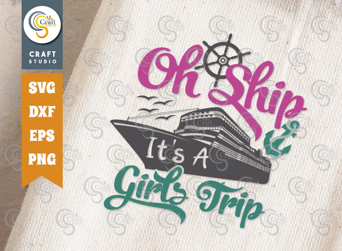 Oh Ship Its A Girls Trip SVG Cut File Girls Trip Svg Girls - Etsy