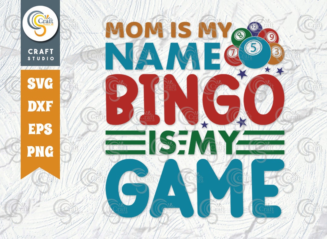 Mom is My Name Bingo is My Game SVG Cut File Bingo Gift Svg - Etsy