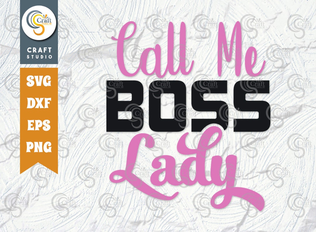 Call Me Boss Lady SVG Cut File, March 8 Svg, Women Svg, Girl Day Svg ...