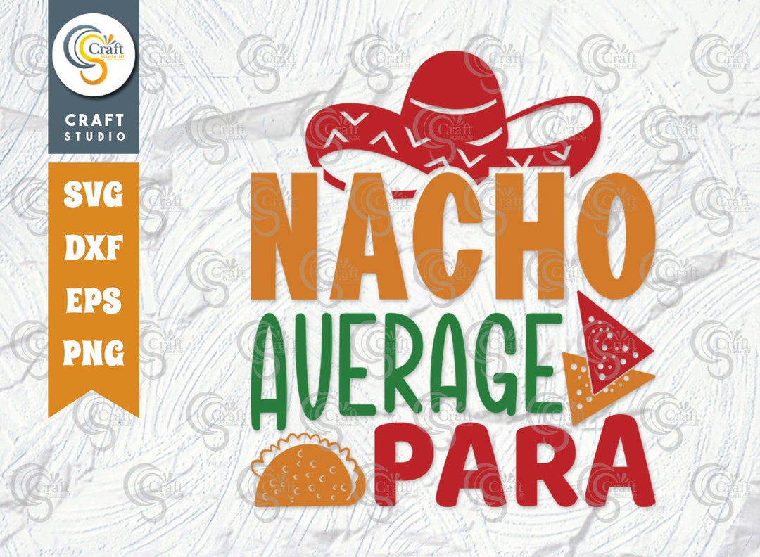 Nacho Average Para SVG Cut File, Cinco De Mayo Svg, Mexican Hat Svg ...