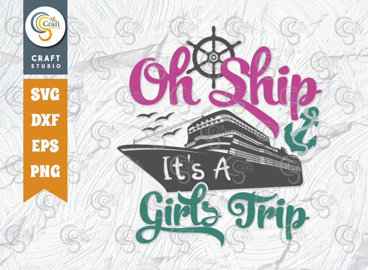 Oh Ship Its A Girls Trip SVG Cut File Girls Trip Svg Girls - Etsy