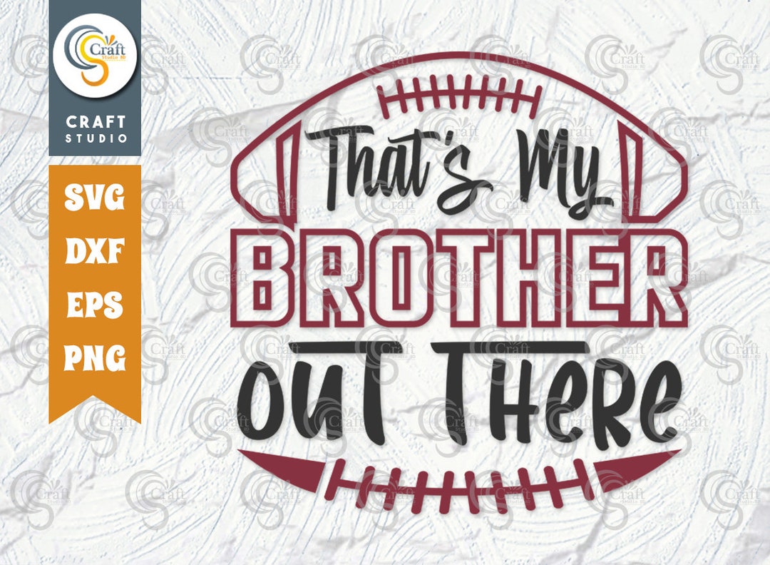 That's My Brother Out There SVG Cut File | Football Brother, Sports ...