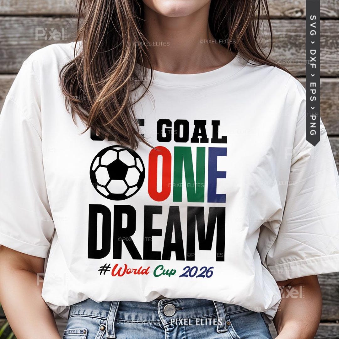 World Cup 2026 SVG, One Goal One Dream, Soccer T-shirt Design (digital ...