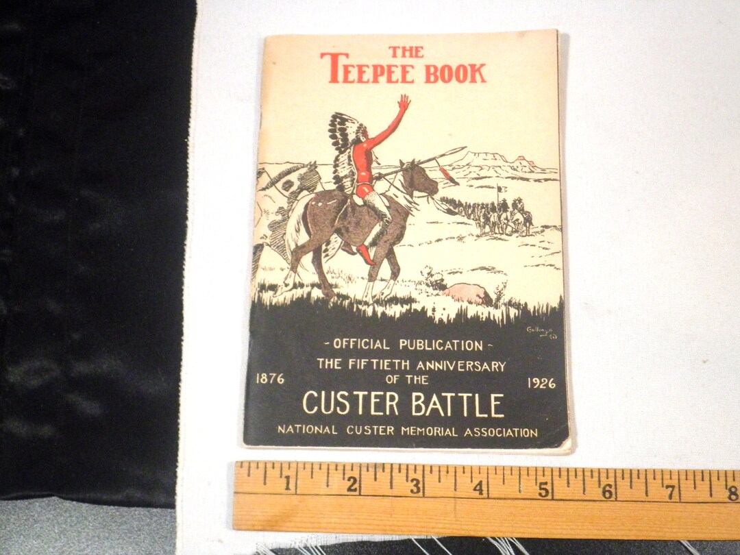 The Teepee Book. the Fiftieth Anniversary of the Custer Battle, 1876 ...