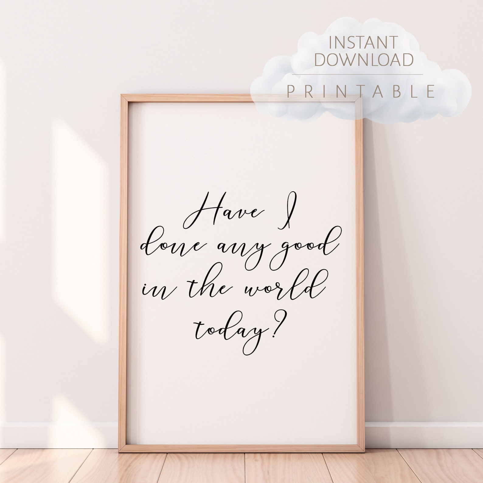 Have I Done Any Good in the World? Print, Inspirational Quote, Digital ...