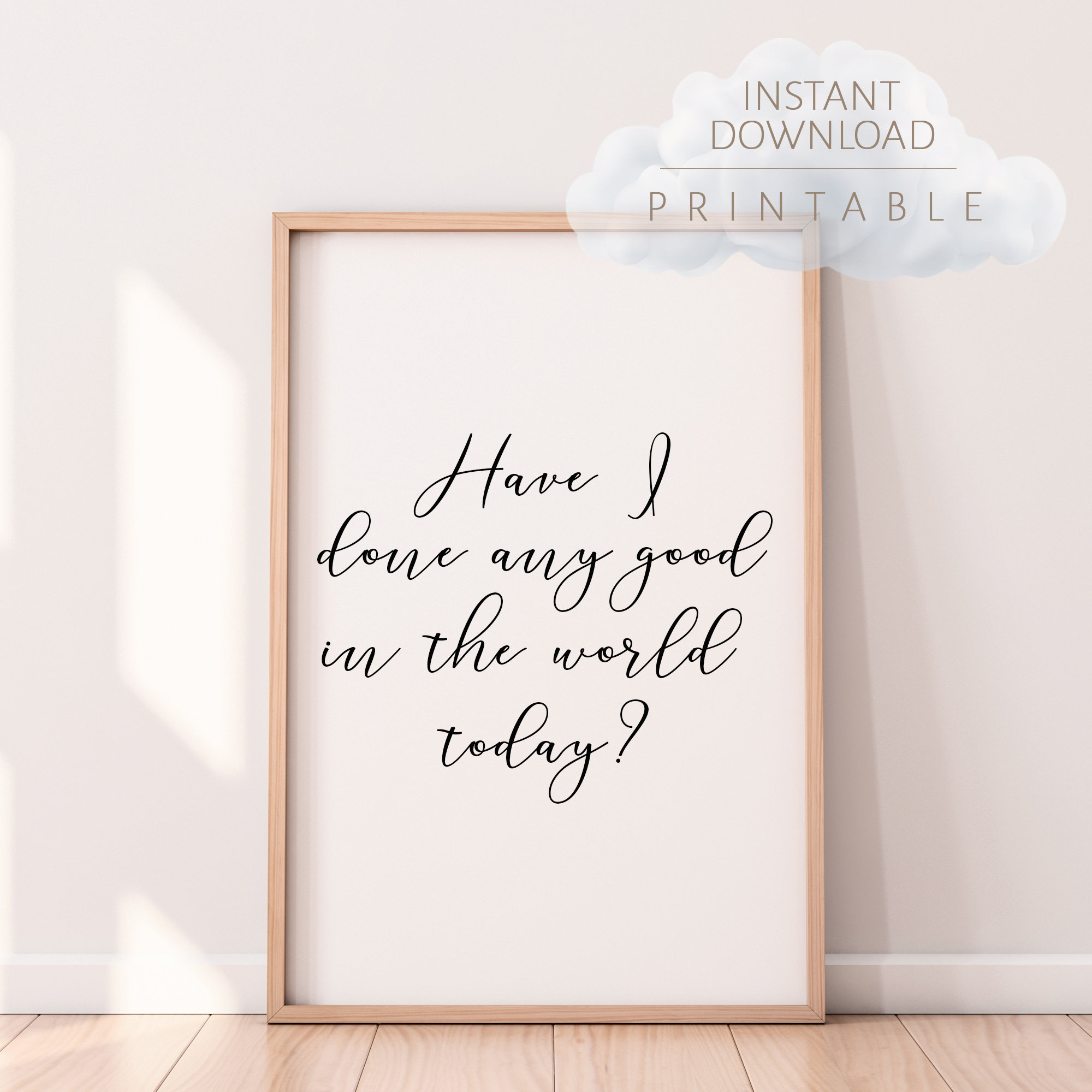 Have I Done Any Good in the World? Print, Inspirational Quote, Digital ...