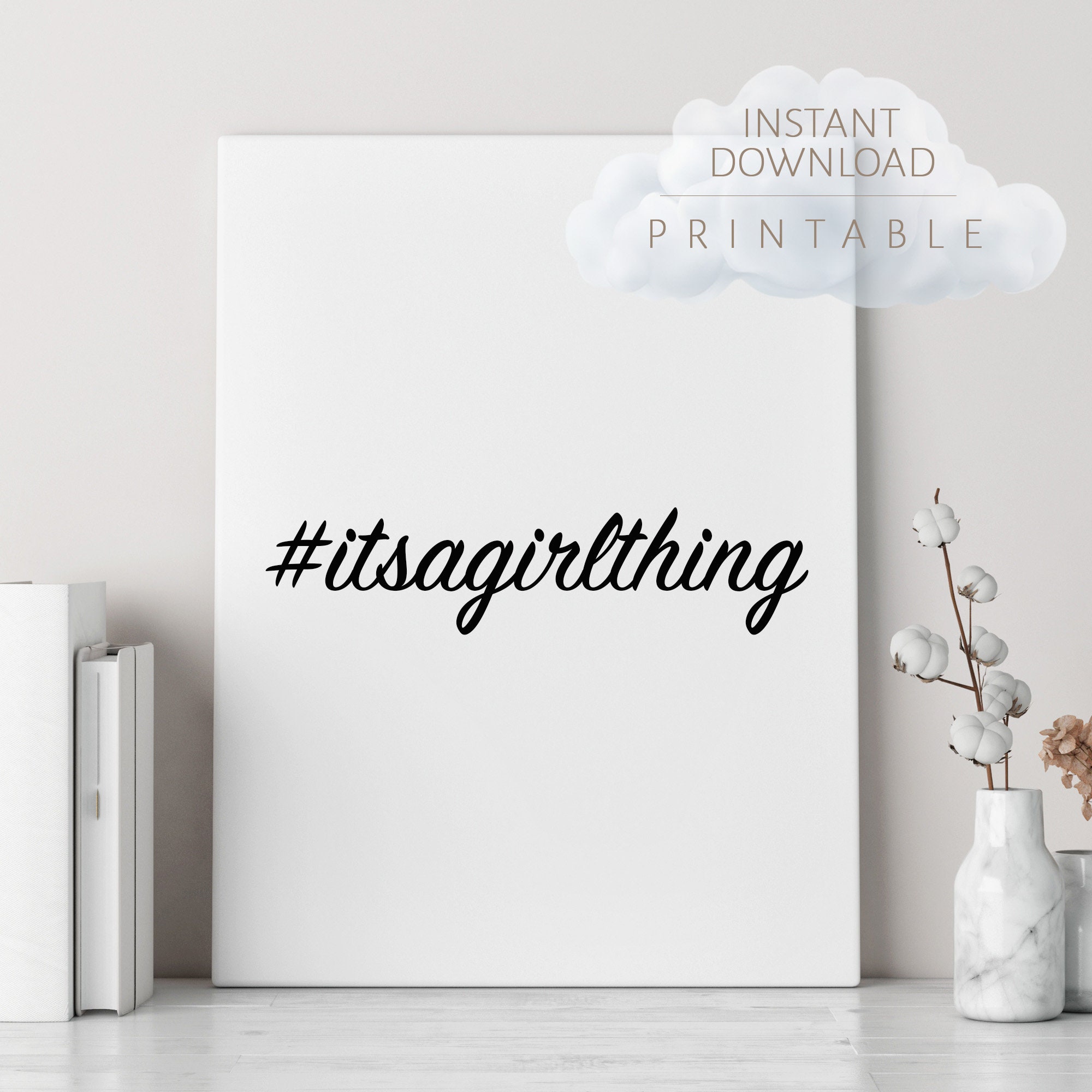 Hashtag Itsagirlthing Digital Print, It's a Girl Thing, Motivational ...