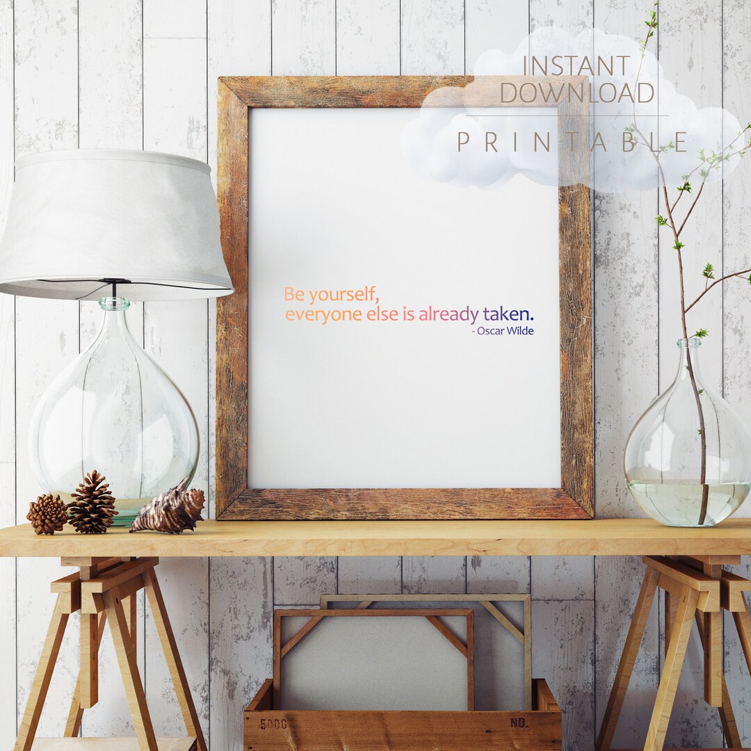 Be Yourself, Everyone Else is Already Taken - Quote - Instant Download ...