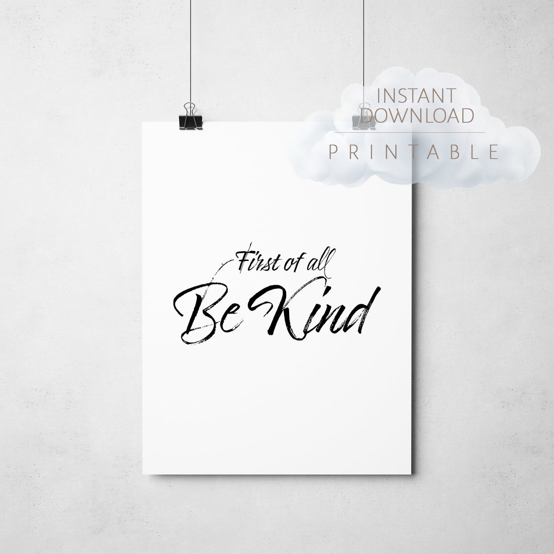 First of All Be Kind Print, Kindness, Inspirational Art, Downloadable ...