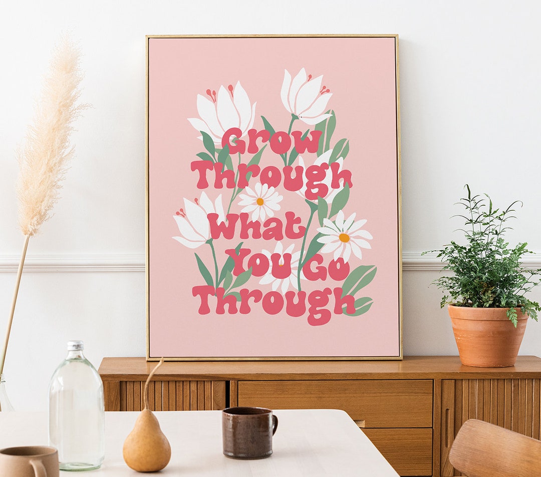 Grow Through What You Go Through Wall Art Print, Flower Positive Quote ...
