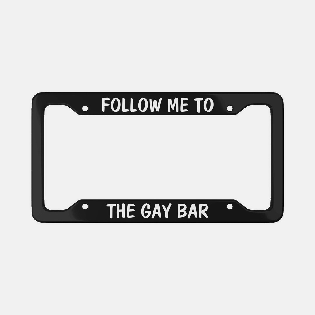 Follow Me to the Gay Bar License Plate Frame: Sarcastic Car Decor - Etsy
