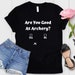 Funny Archery Shirt: Sarcastic Archer Gift - Etsy