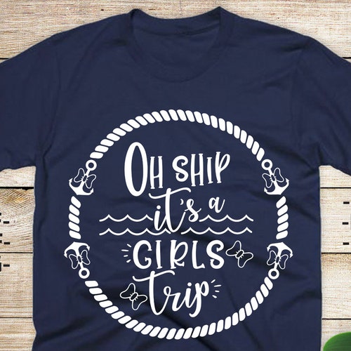 Oh Ship It's A Girls Trip Svg Cruise SVG DXF EPS Png - Etsy