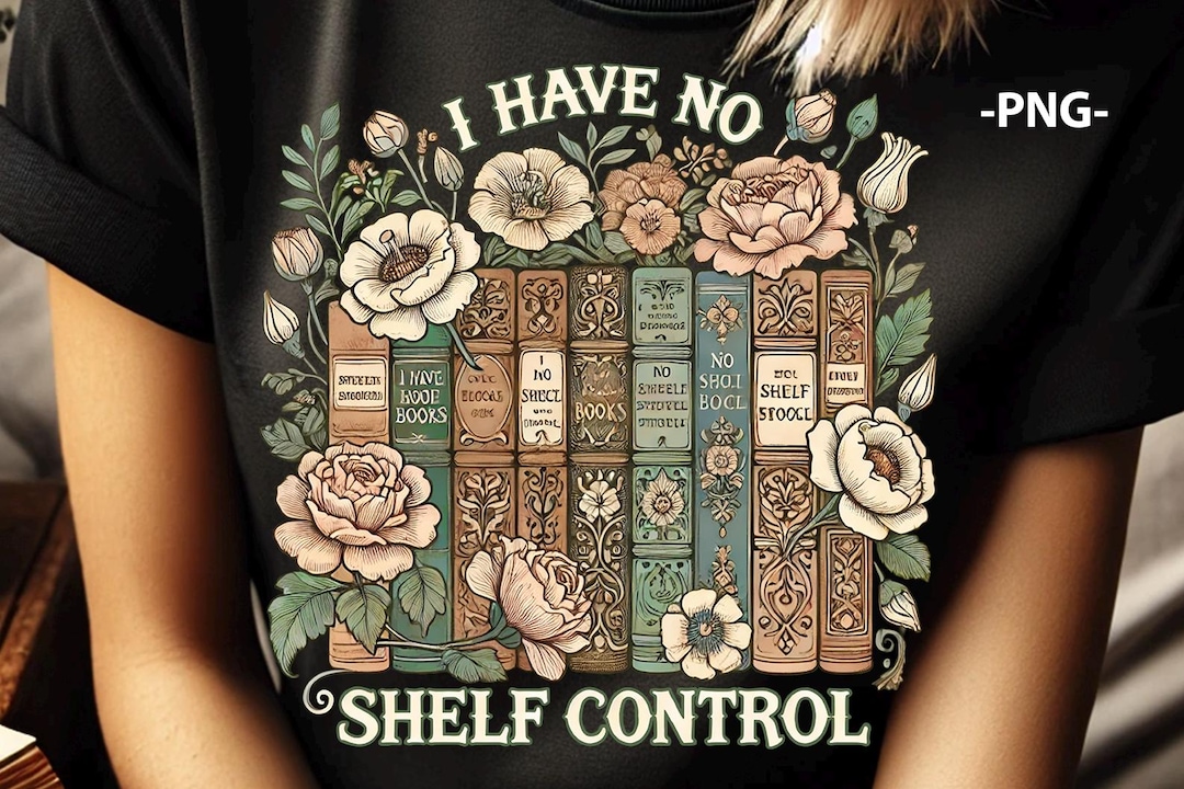I Have No Shelf Control PNG: Funny Book Lover Design (digital Download ...