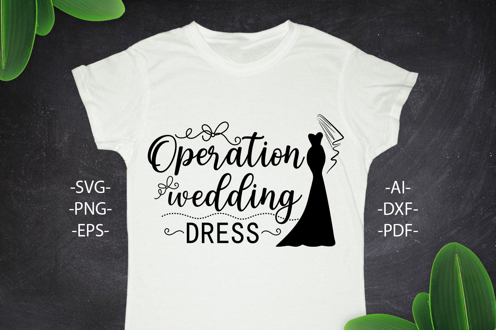 Operation Wedding Dress Svg Wedding Svg Bride Svg Wedding | Etsy