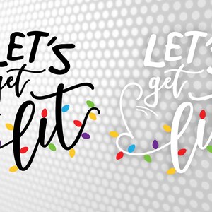 Lets Get Lit SVG | Christmas Shirt SVG | Family Christmas Svg | Merry ...